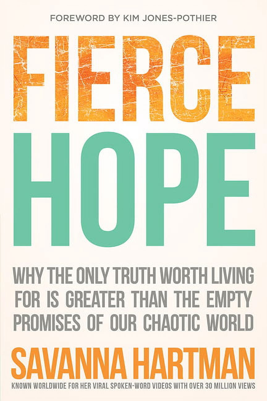 Fierce Hope : Why the Only Truth Worth Living for is Greater Than the ...