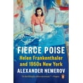 Fierce Poise: Helen Frankenthaler and 1950s New York, (Paperback ...