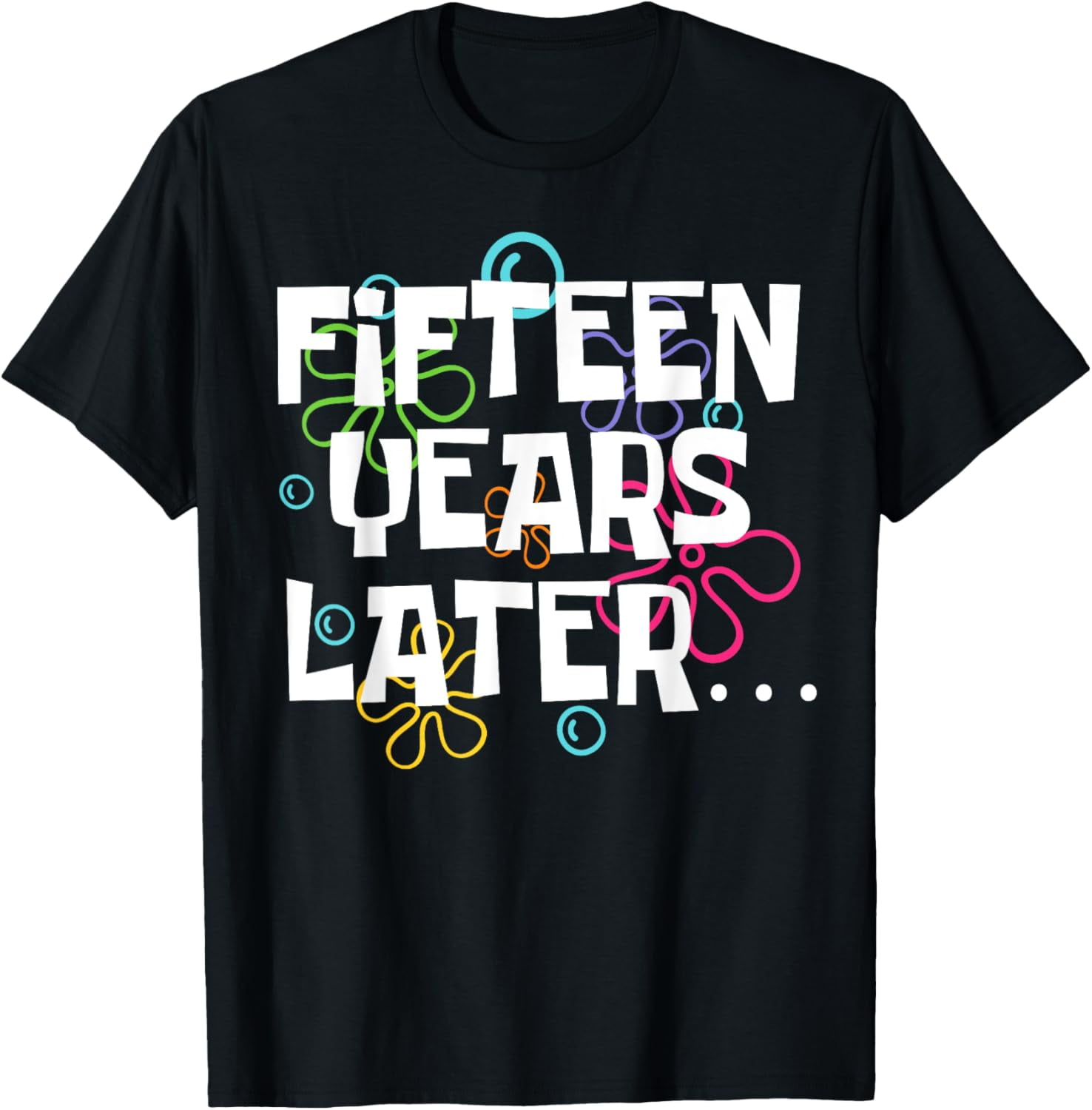 Fifteen Years Later Funny 15 Year Old 15th Birthday Party T-Shirt - Walmart.com