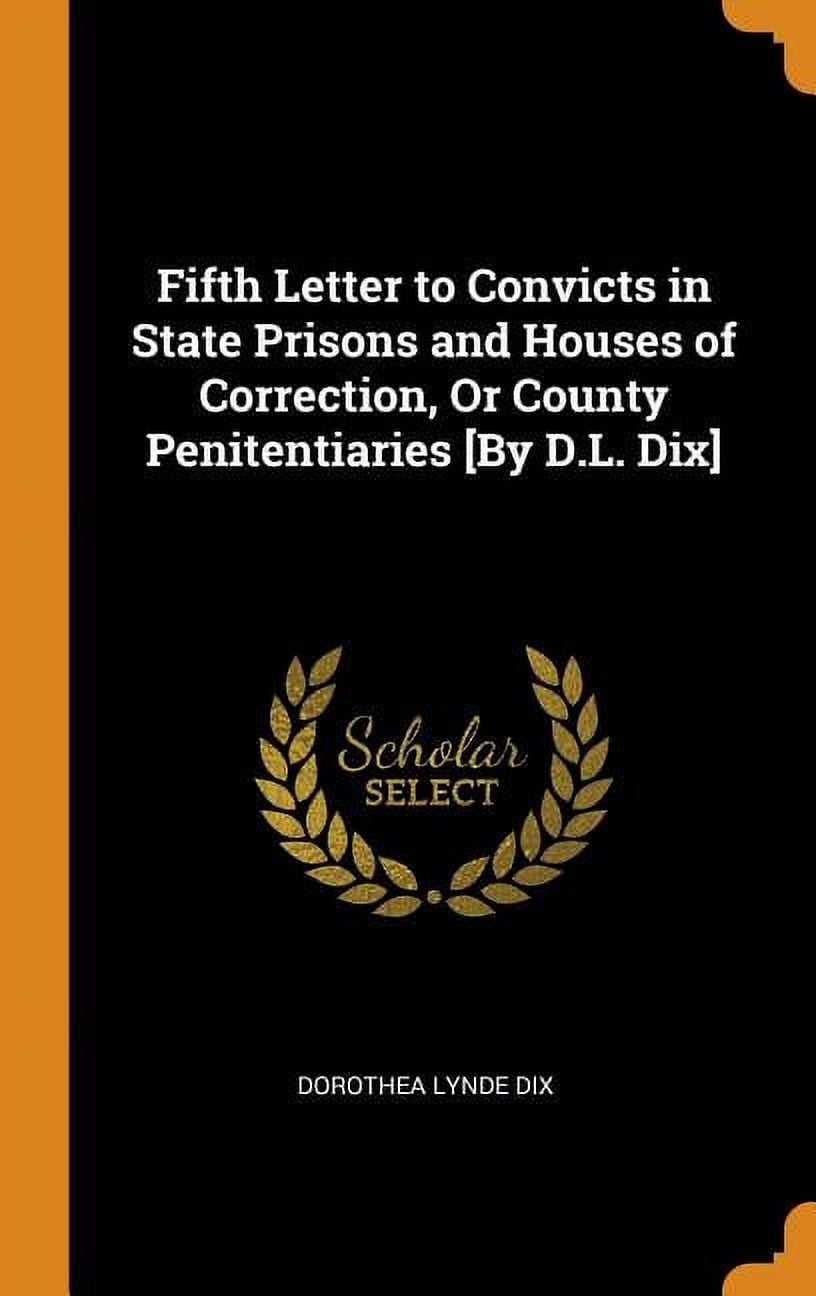 Fifth Letter to Convicts in State Prisons and Houses of Correction, or ...