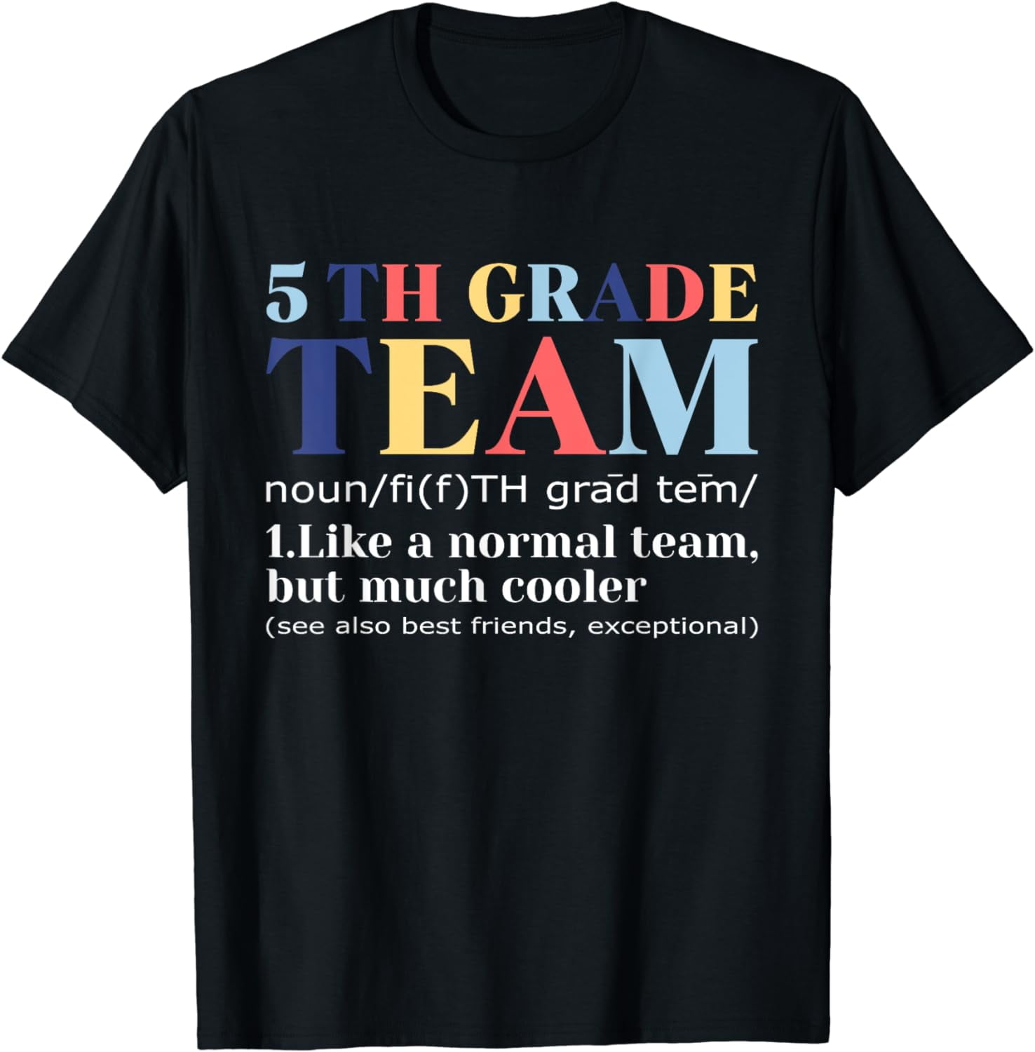 Fifth Teacher 5th Grade Team Like A Normal Team But Cooler T-Shirt ...