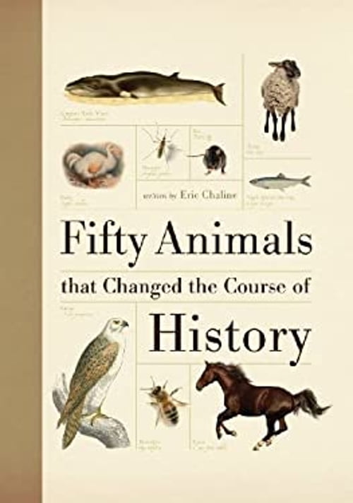 Pre-Owned Fifty Animals that Changed the Course of History (Fifty ...