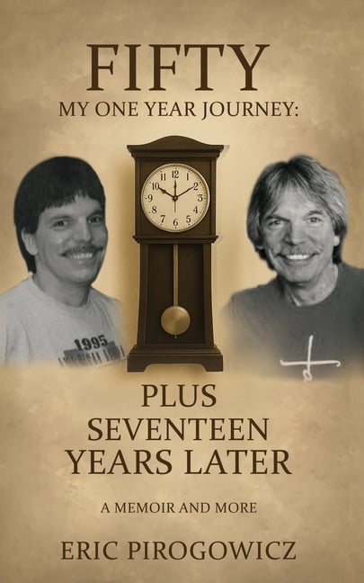 Fifty My One Year Journey: Plus Seventeen Years Later, (Paperback ...