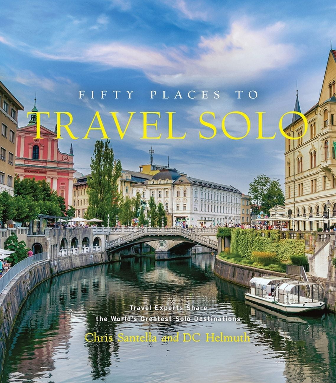 Fifty Places to Go Fifty Places to Travel Solo: Travel Experts Share ...