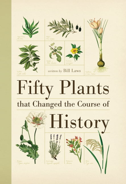 Fifty Things That Changed the Course of Fifty Plants That Changed the ...