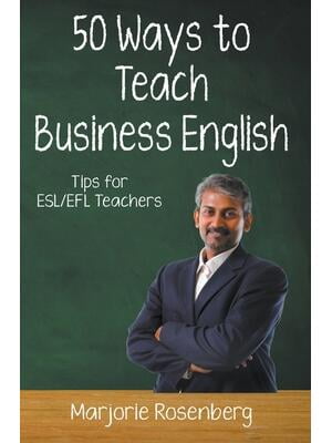 Fifty Ways to Teach Business English : Tips for ESL/EFL Teachers ...