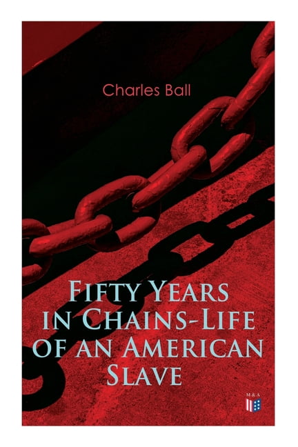 Fifty Years in Chains-Life of an American Slave: Fascinating True Story ...