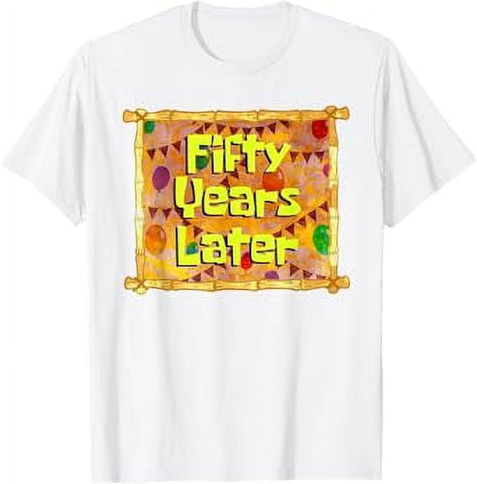 Fifty Years Later 50th Birthday 50 Year Old Funny Meme T-Shirt ...