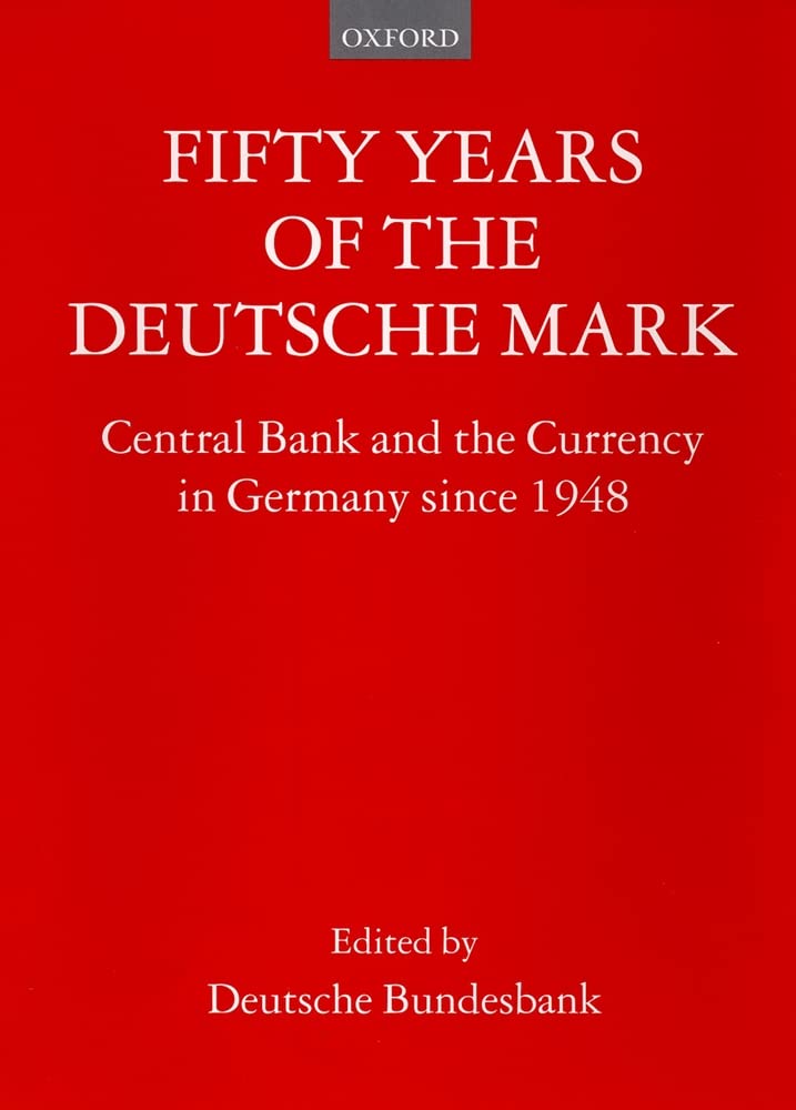 Fifty Years Of The Deutsche Mark: Central Bank And The Currency In ...