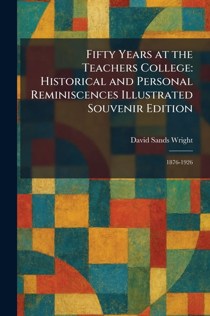 Fifty Years at the Teachers College: Historical and Personal ...