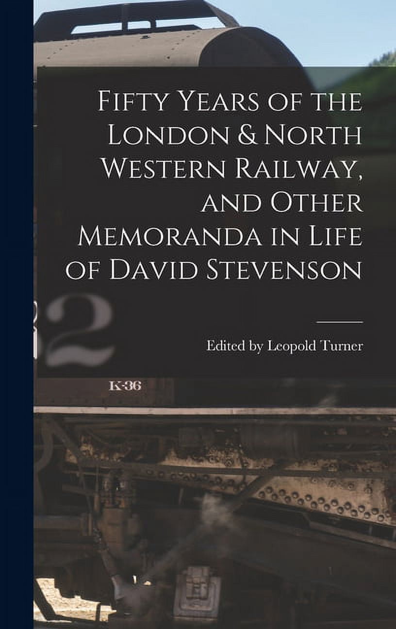 Fifty Years of the London & North Western Railway, and Other Memoranda ...