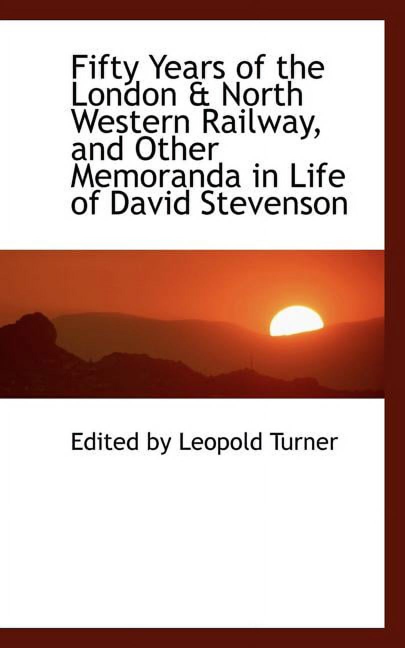 Fifty Years of the London & North Western Railway, and Other Memoranda ...
