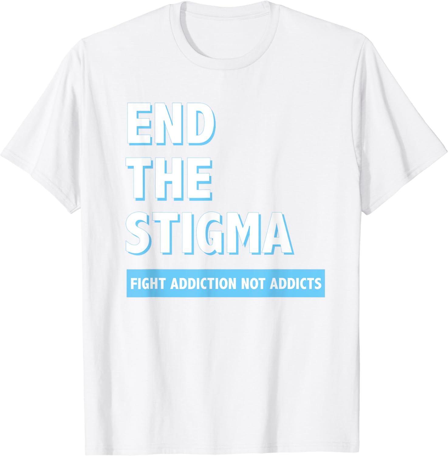 Fight Addiction Not Addicts End The Stigma Awareness T-Shirt - Walmart.com