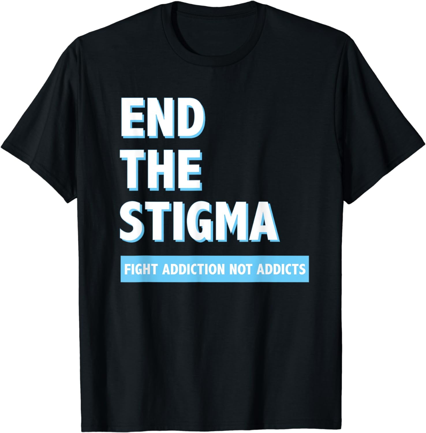 Fight Addiction Not Addicts End The Stigma Awareness T-Shirt - Walmart.com
