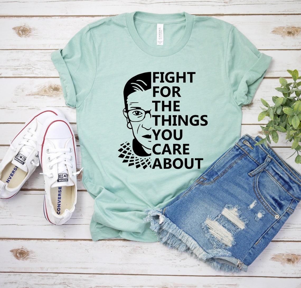 Fight For The Things You Care About T-Shirt, Ruth Ginsberg Shirt, Rbg Shirt, Vote, Unisex Shirt ...