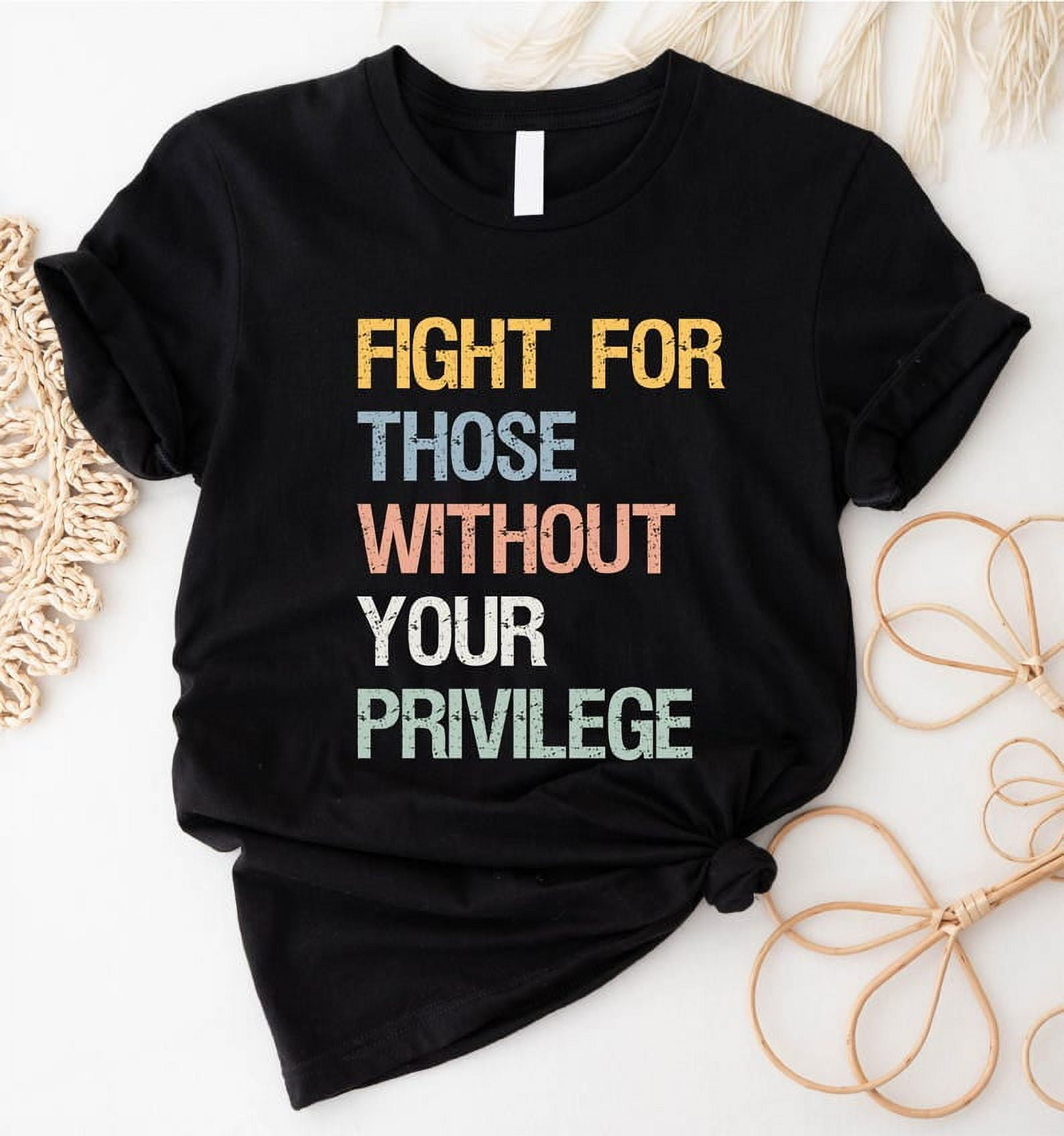Fight For Those Without Privilege Shirt, Activist Tee, Civil Rights ...
