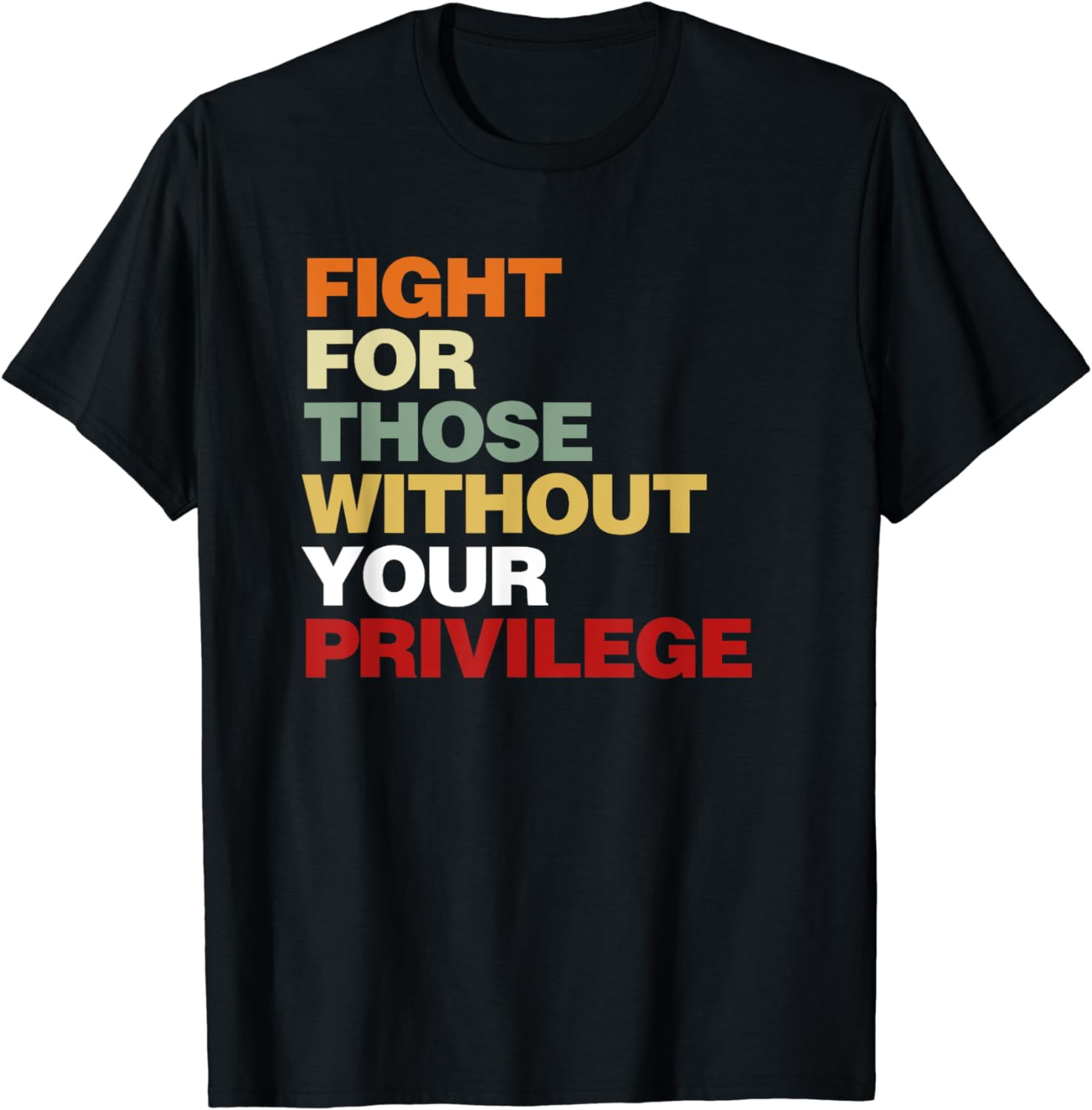 Fight For Those Without Your Privilege Civil Rights T-Shirt - Walmart.com