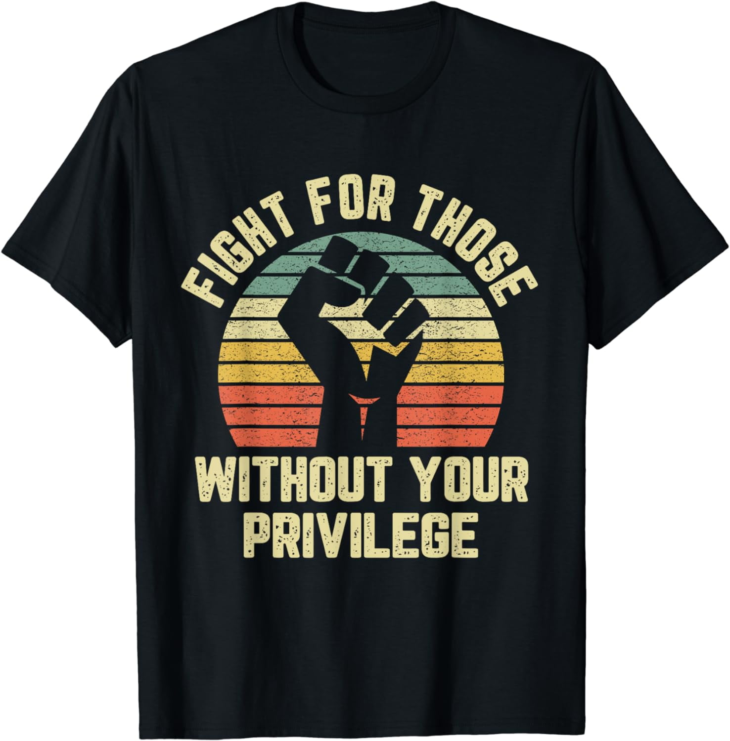 Fight For Those Without Your Privilege Shirt Civil Rights T-Shirt ...