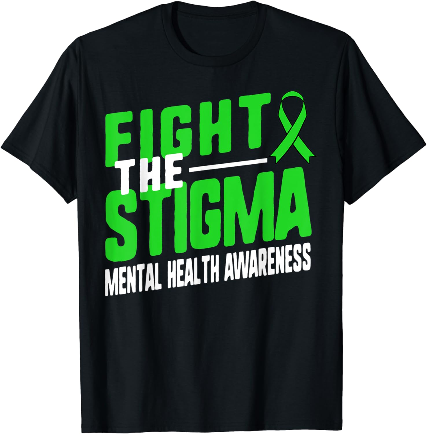 Fight The Stigma Mental Health Awareness Green Ribbon Fight T-Shirt ...