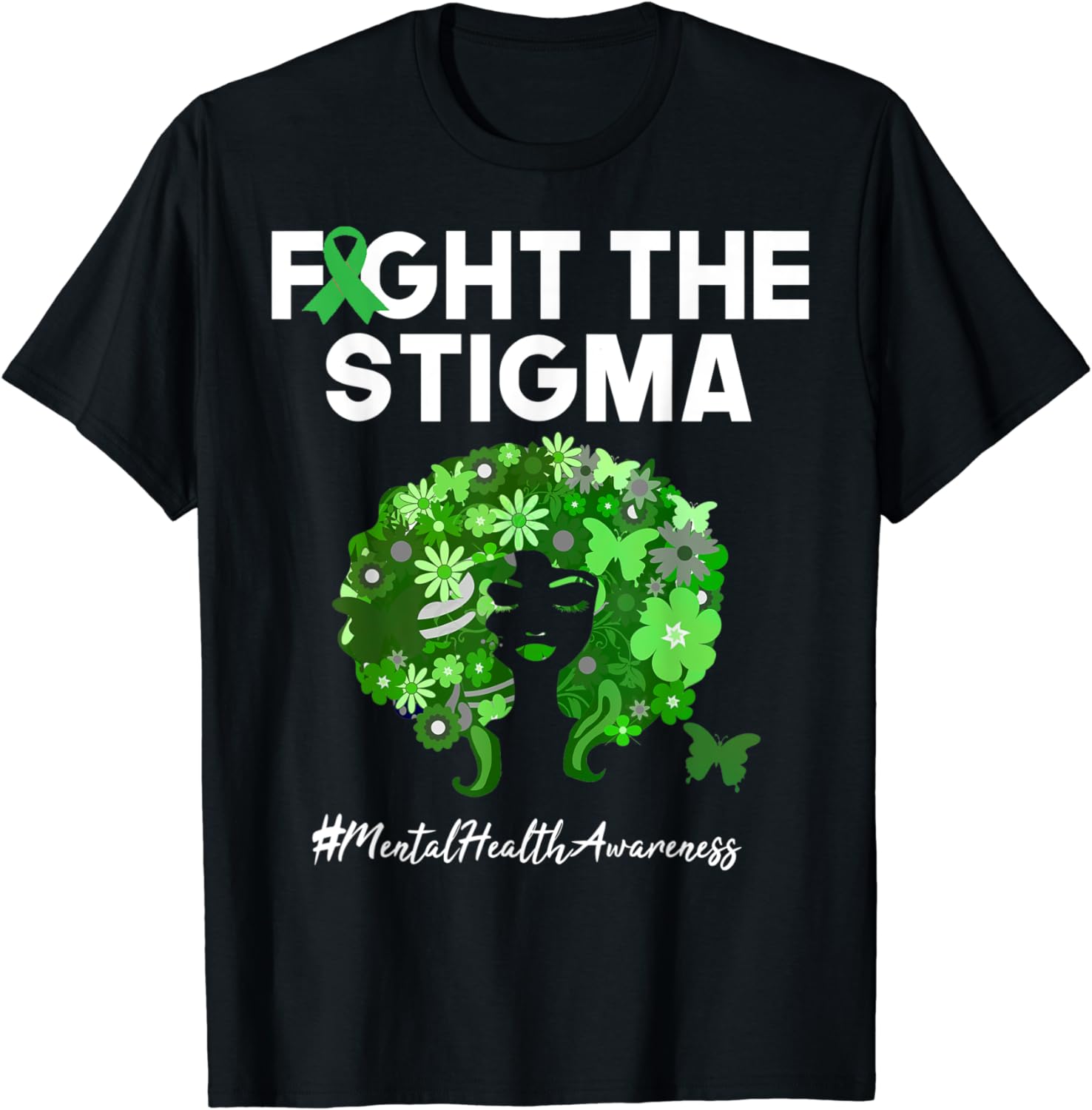 Fight The Stigma Mental Health Awareness Green Ribbon Flower T-Shirt ...