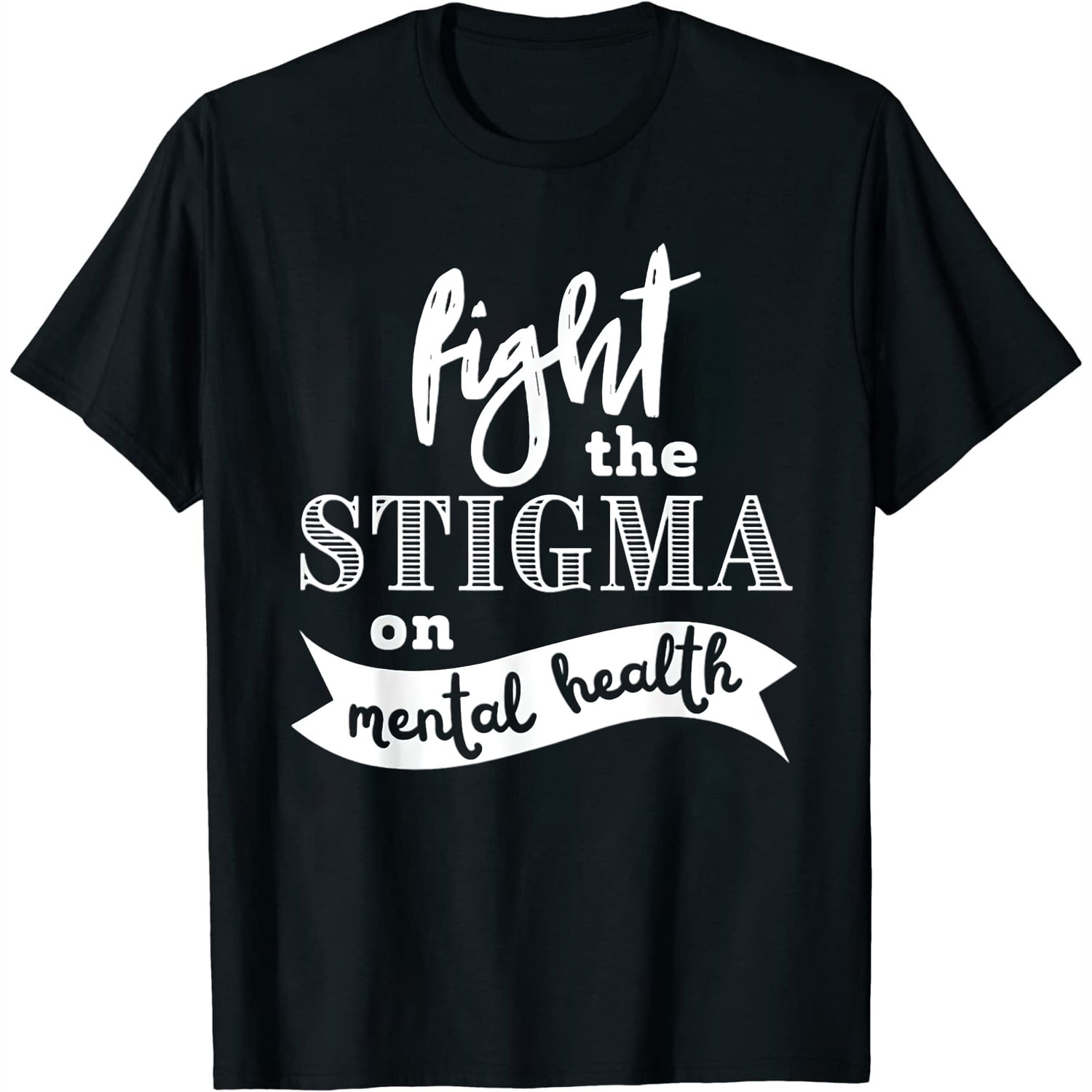 Fight The Stigma Mental Health Awareness Mental Matters T Shirt