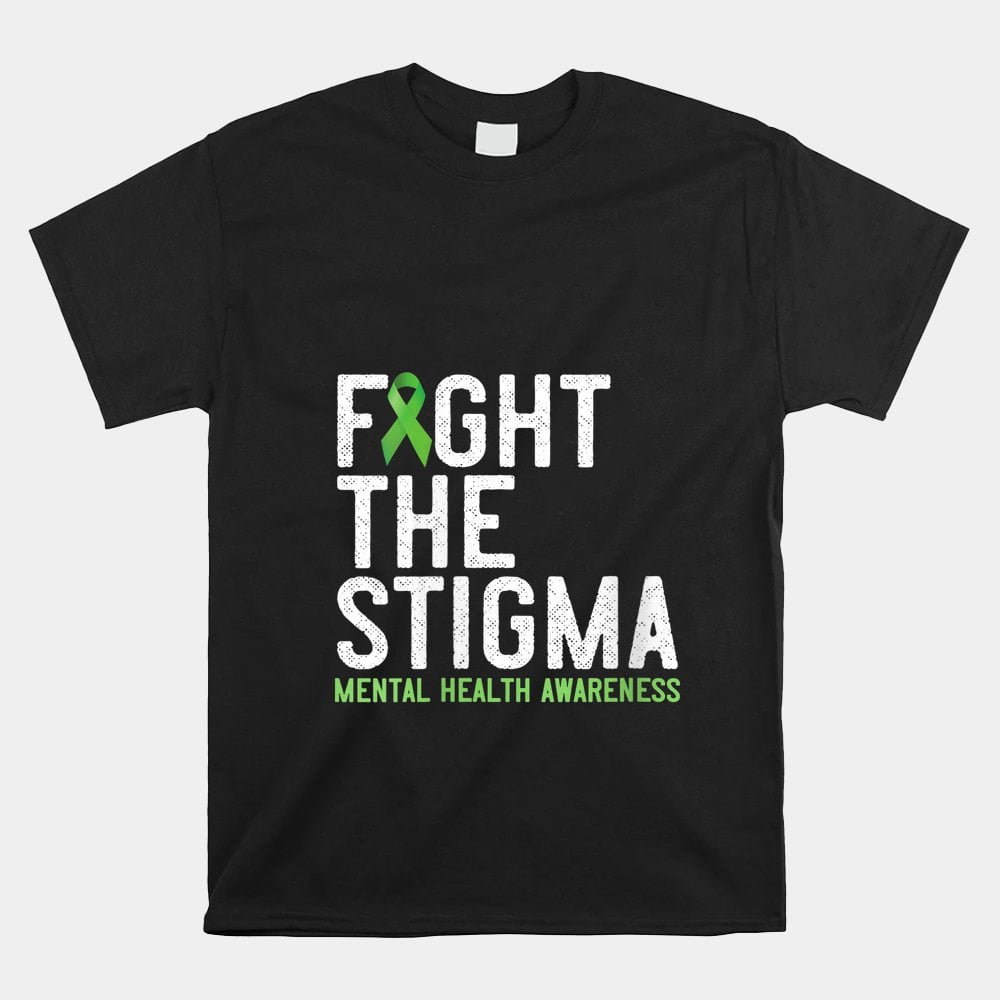 Fight The Stigma Mental Health Awareness Month May Green Shirt ...