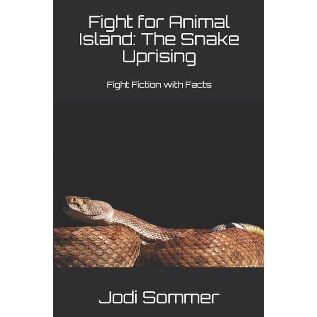 Fight for Animal Island : The Snake Uprising: Fight Fiction with Facts ...