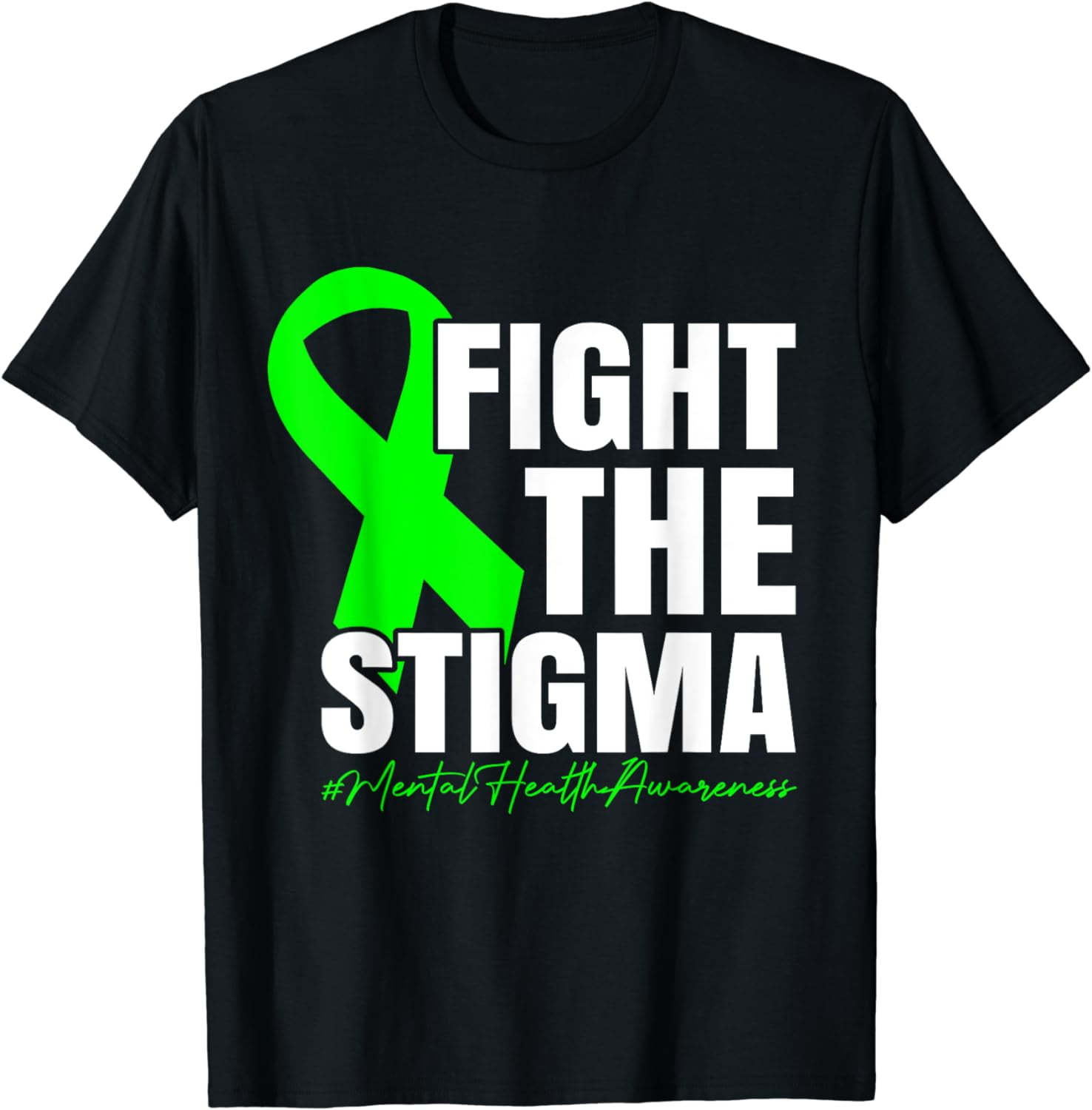 Fight the Stigma - Mental Health Awareness Month Green T-Shirt ...