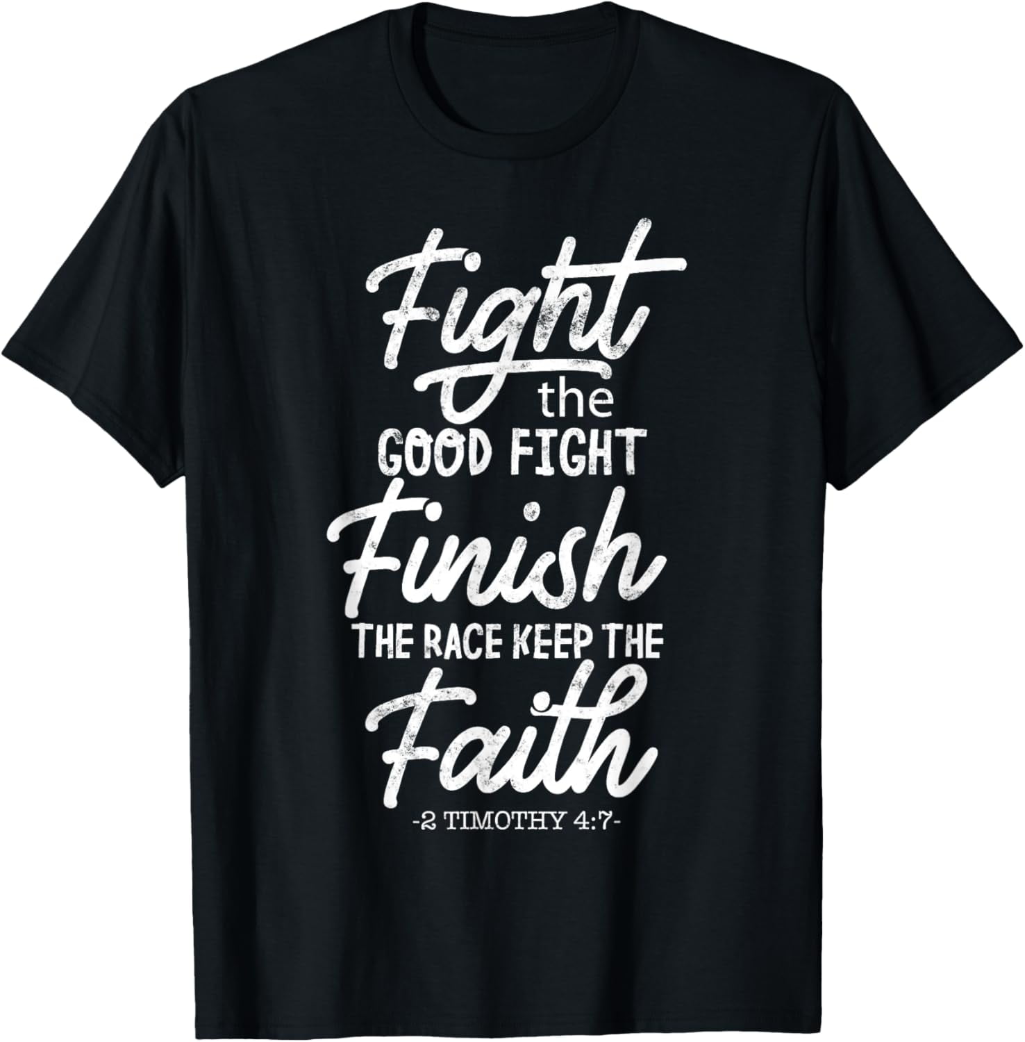 Fight the good fight finish race keep faith 2 timothy 4 7 T-Shirt ...