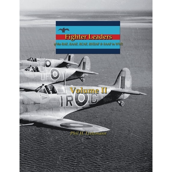 Fighter Leaders Fighter Leaders of the RAF, RAAF, RCAF, RNZAF & SAAF in ...