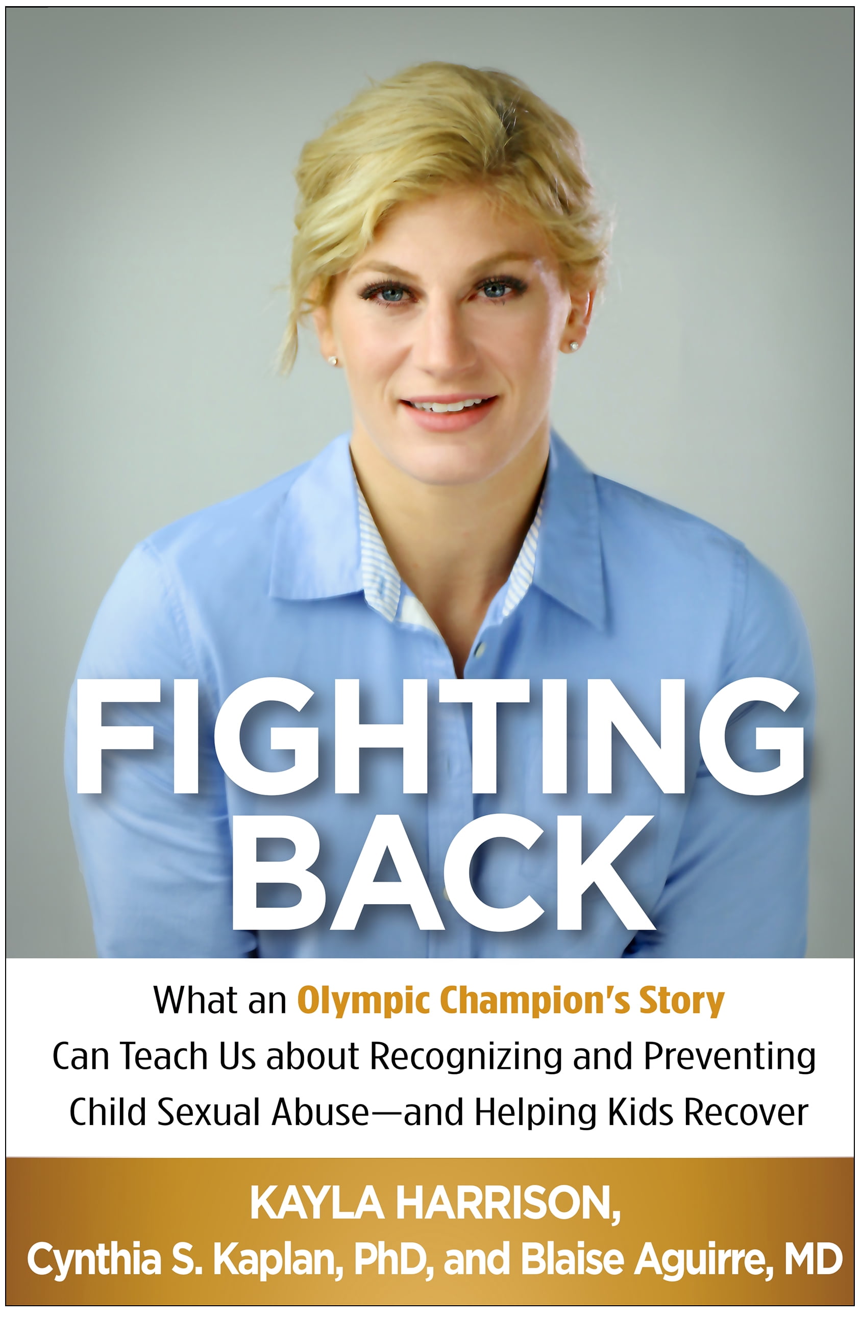 Fighting Back : What an Olympic Champion's Story Can Teach Us about ...
