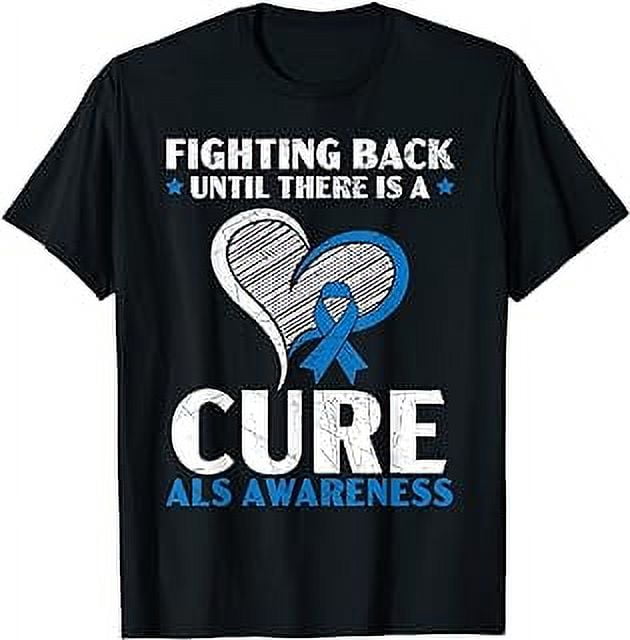 Fighting Back Until There Is A Cure ALS Awareness T-Shirt - Walmart.com