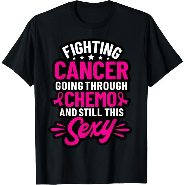 Fighting Cancer Going Through Chemo And Still This Sexy T Shirt