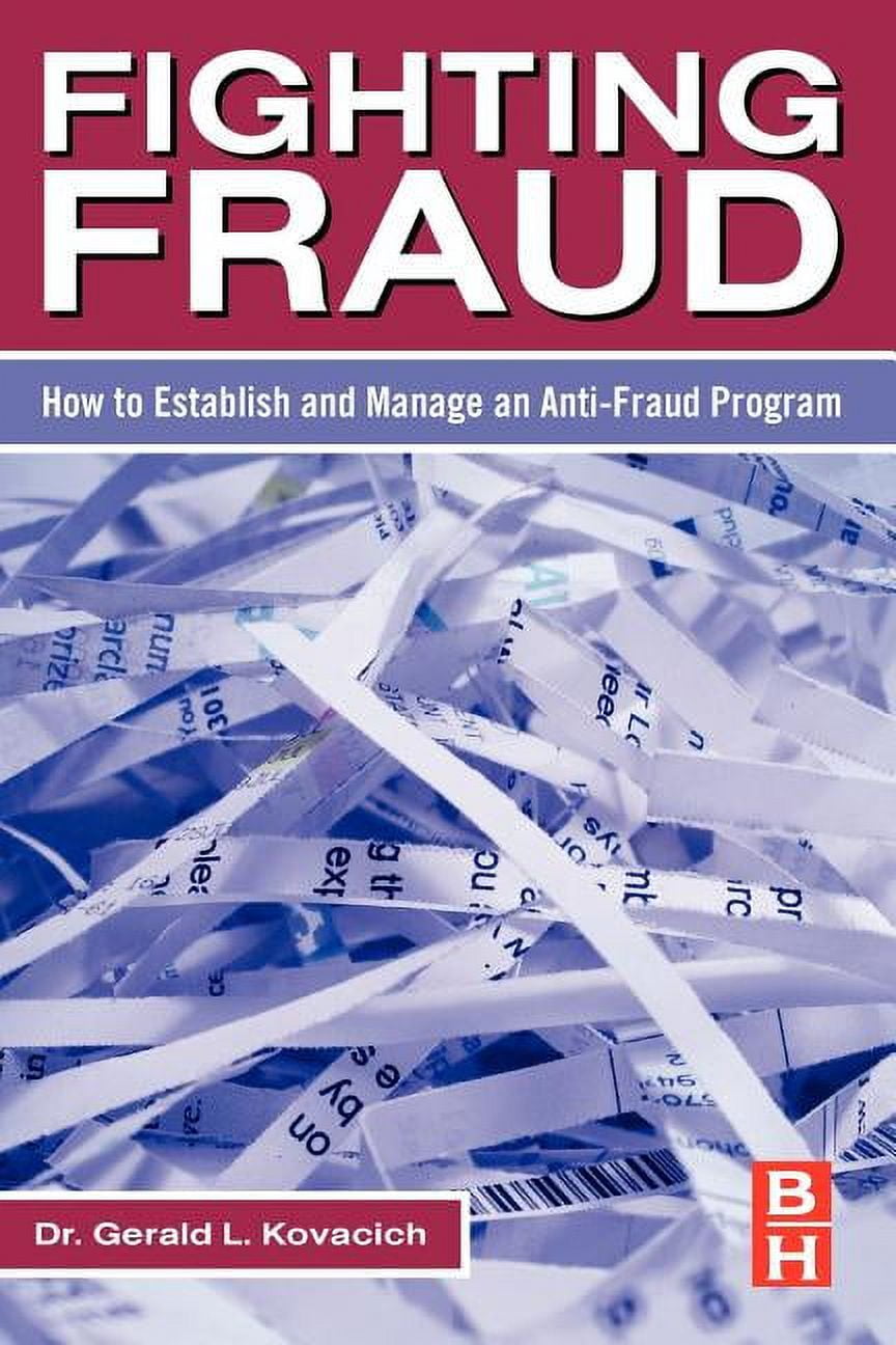 Fighting Fraud: How to Establish and Manage an Anti-Fraud Program ...