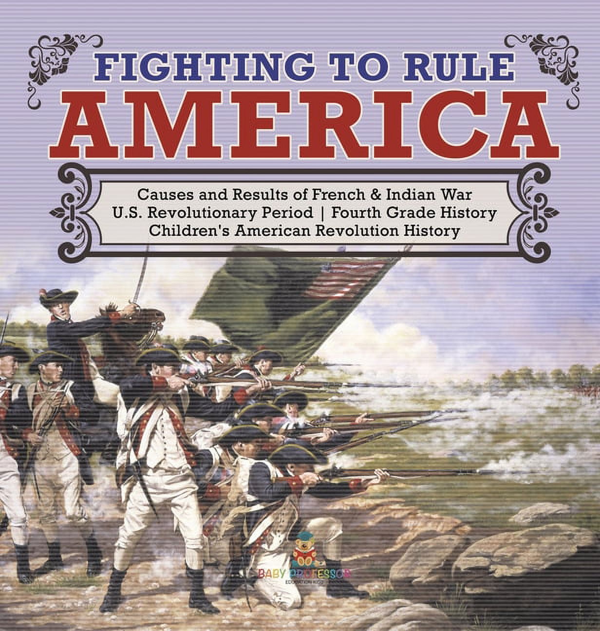 Fighting to Rule America Causes and Results of French & Indian War U.S ...