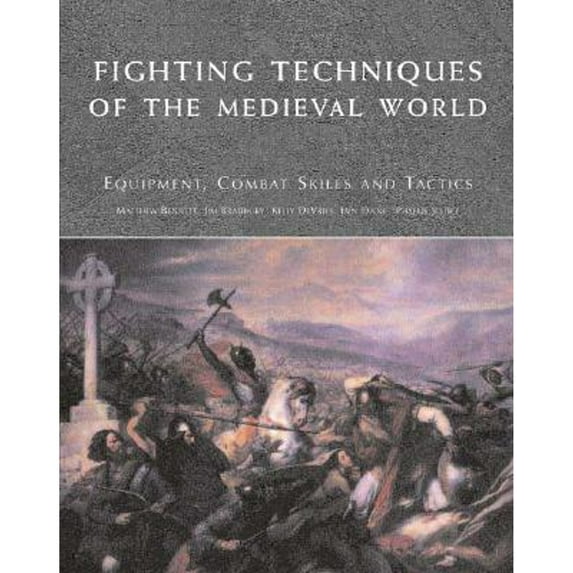 Fighting Techniques of the Medieval World : Equipment, Combat Skills ...