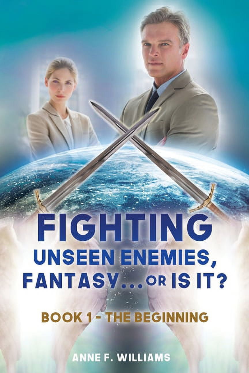 Fighting Unseen Enemies, Fantasy . . . or Is It?: Book 1 - The ...
