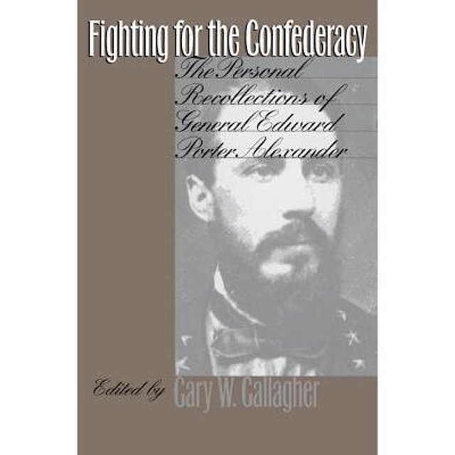 Fighting for the Confederacy:: The Personal Recollections of General ...