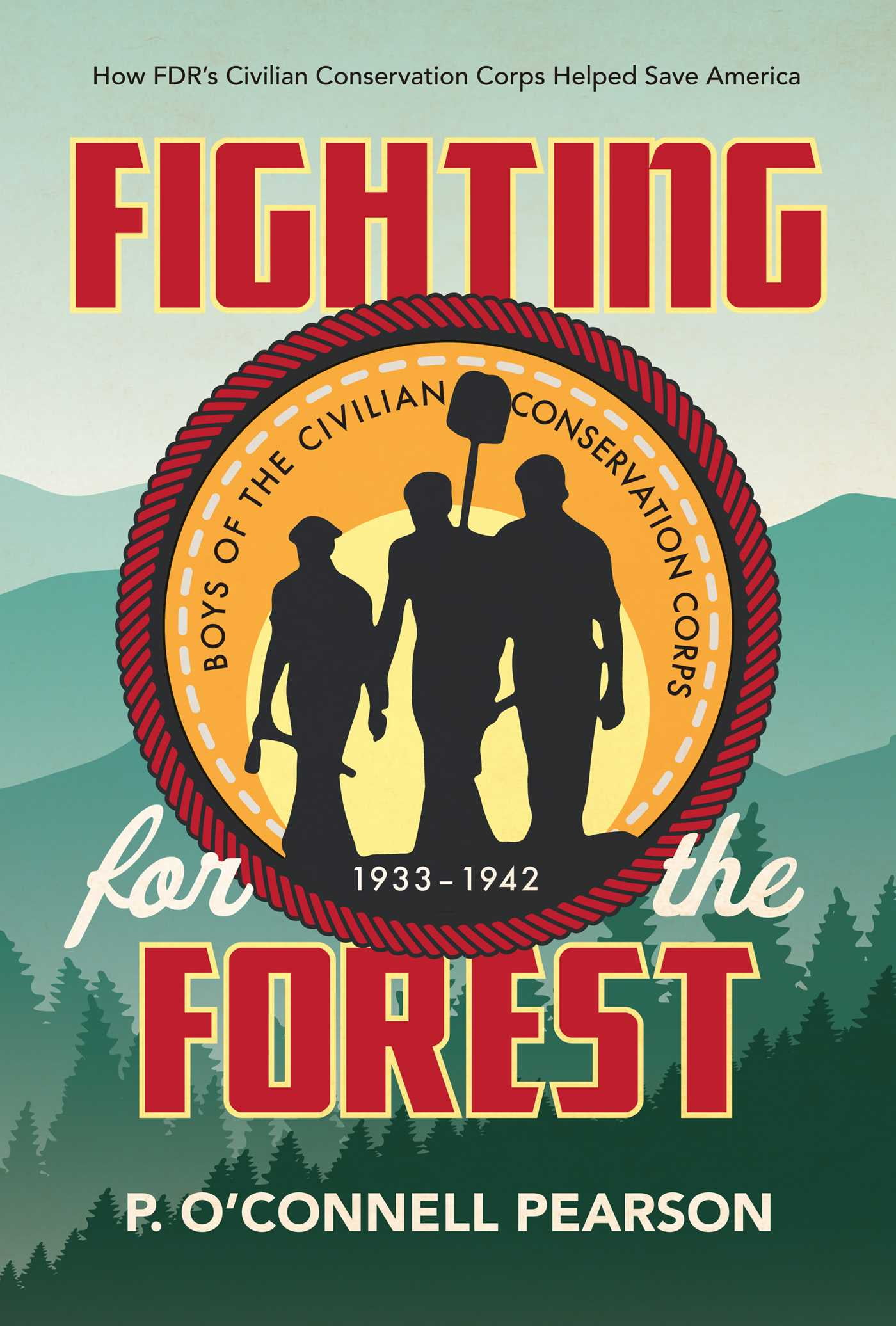 Fighting for the Forest : How FDR's Civilian Conservation Corps Helped ...