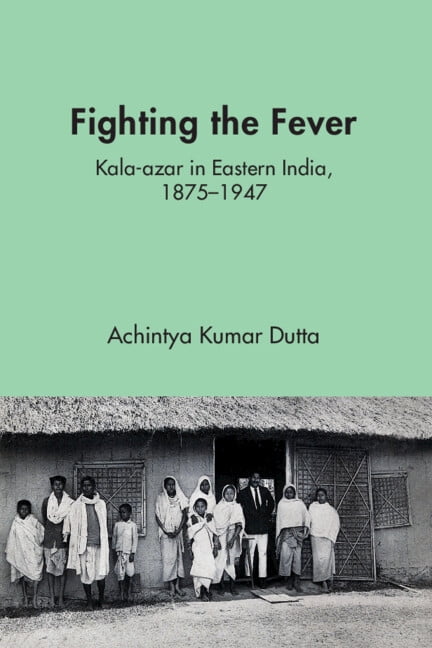 Fighting the Fever: Kala-Azar in Eastern India, 1870s-1940s, (Hardcover ...