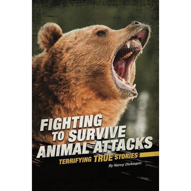 Fighting to Survive: Fighting to Survive Animal Attacks : Terrifying True Stories (Paperback ...