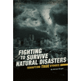 Fighting to Survive: Fighting to Survive Natural Disasters: Terrifying True Stories (Hardcover ...