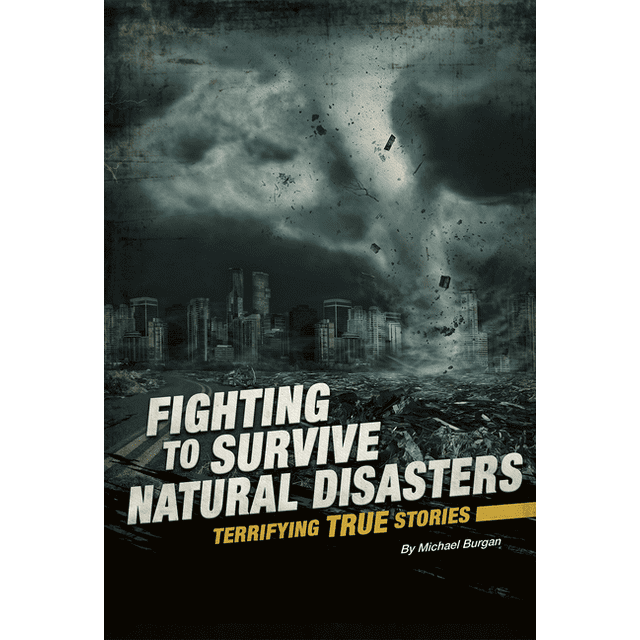 Fighting to Survive: Fighting to Survive Natural Disasters: Terrifying True Stories (Hardcover ...