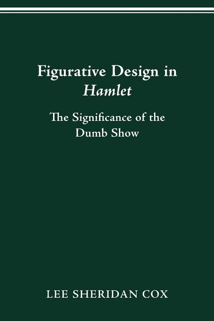Figurative Design in Hamlet: The Significance of the Dumb Show ...