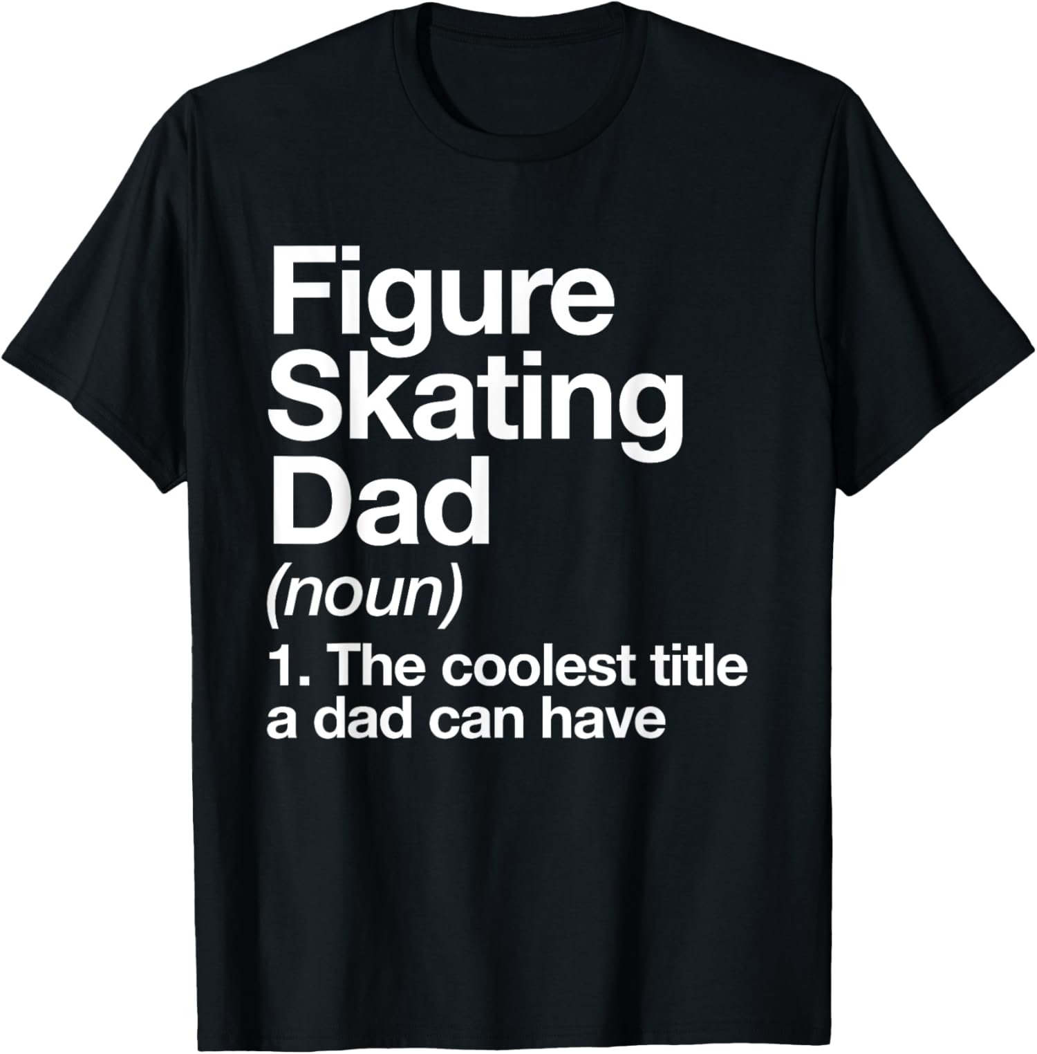 Figure Skating Dad Definition Funny Sports T-Shirt - Walmart.com