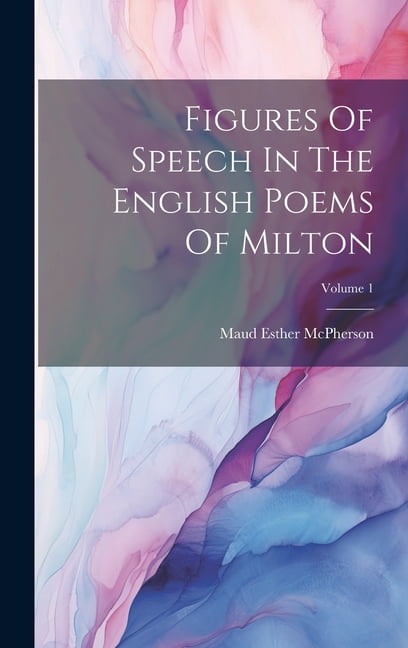 Figures Of Speech In The English Poems Of Milton; Volume 1 (Hardcover ...