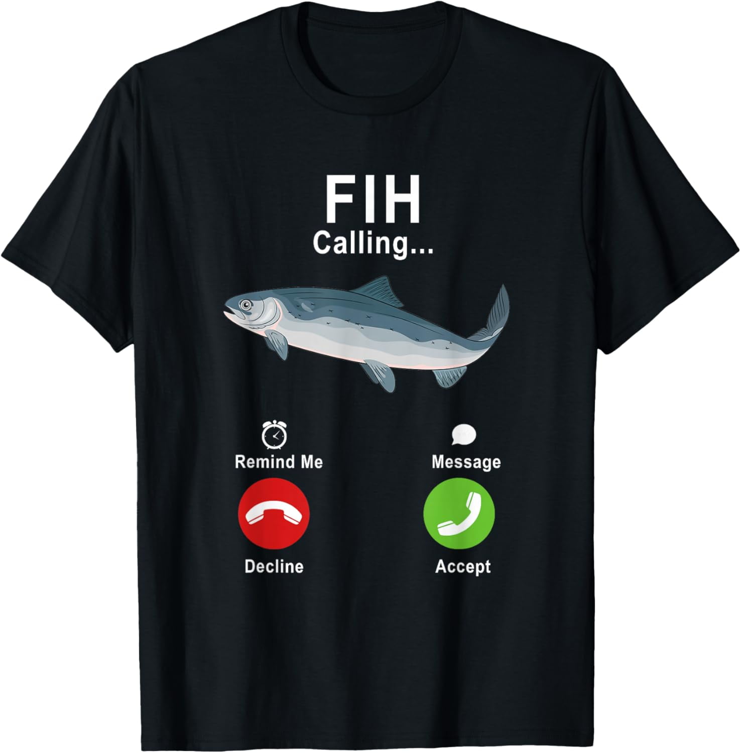 Fih Calling Remind Me Message Decline Accept Phone Call Fish T-Shirt ...