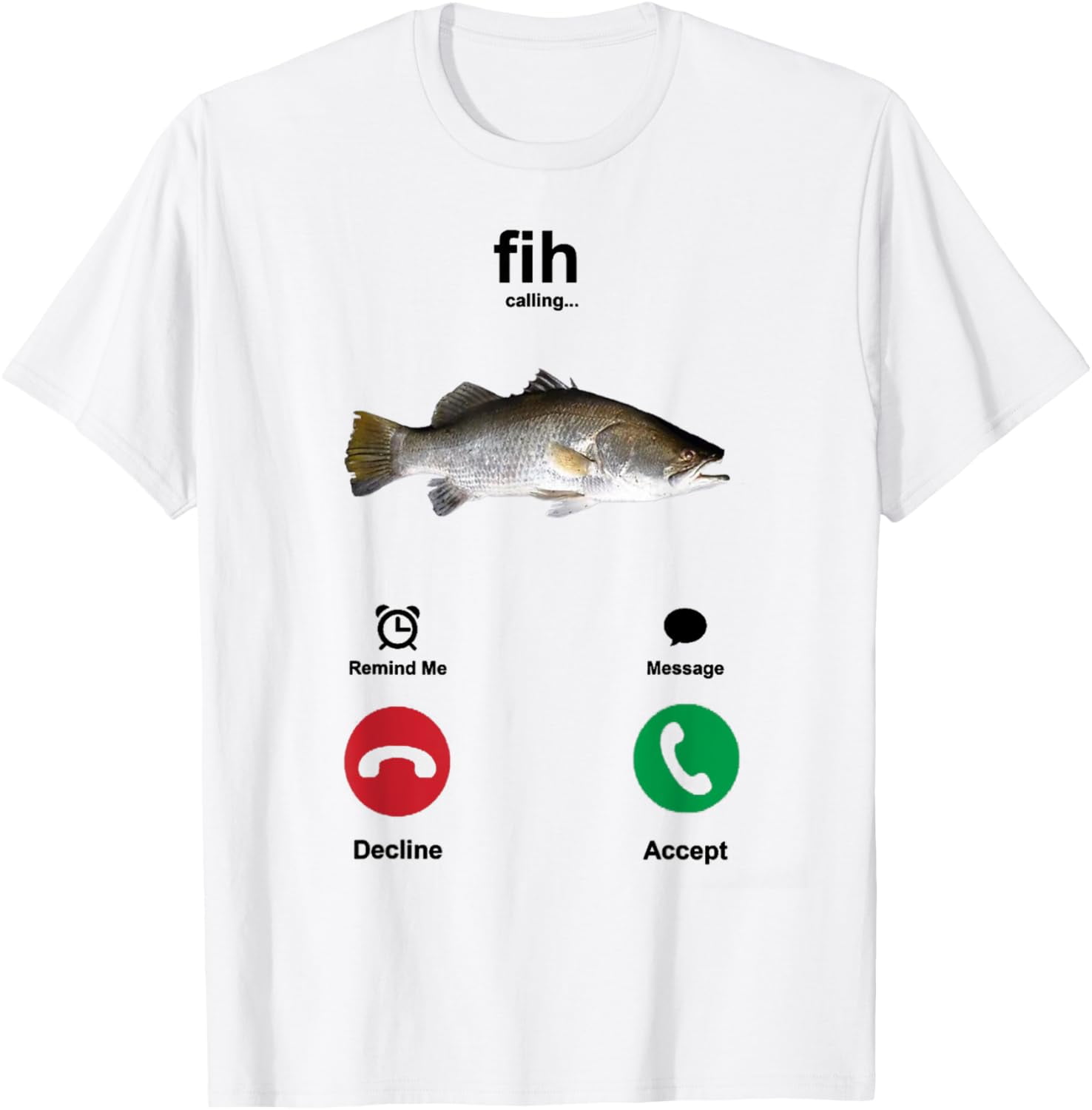 Fih Calling Remind me Message Decline Accept Phone Call Fish T-Shirt ...