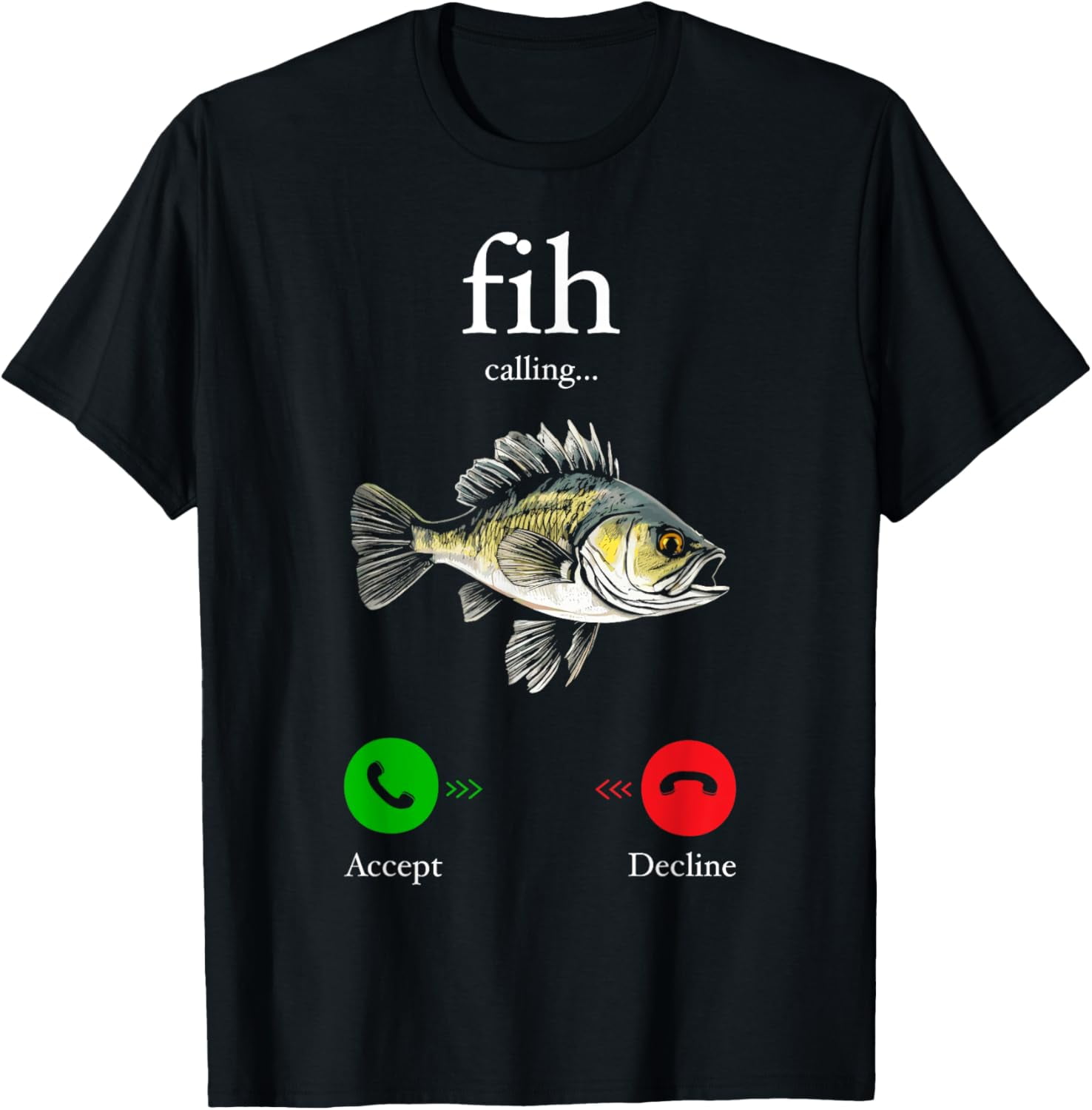 Fih Calling Remind me Message Decline Accept Phone Call Fish T-Shirt ...