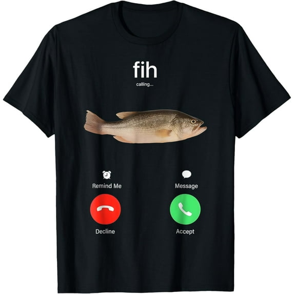 Fih Calling Remind me Message Decline Accept Phone Call Fish T-Shirt ...